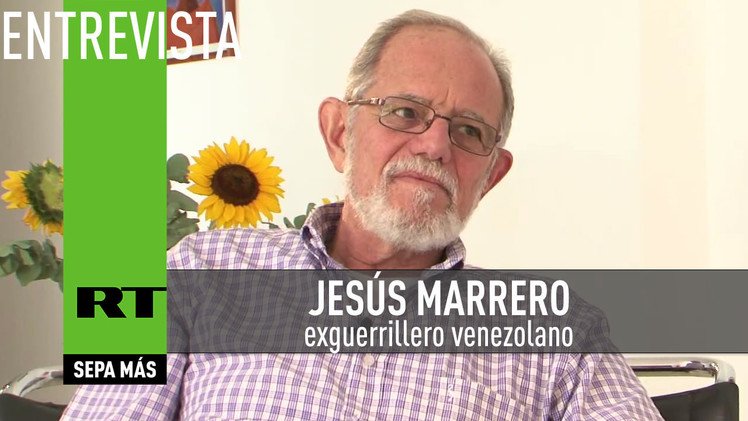 Entrevista con Jesús Marrero, exguerrillero venezolano- Videos de RT