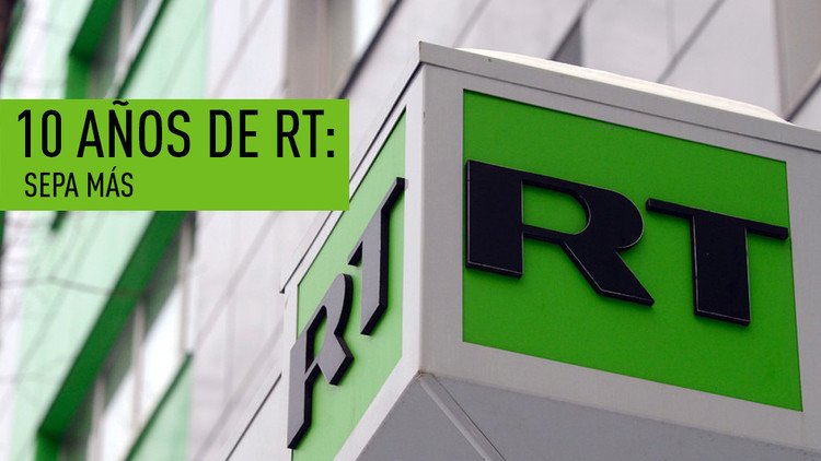 10 años de RT: Informando sobre lo más relevante para que sepa más - RT