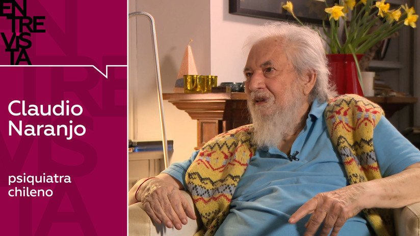 Psiquiatra chileno Claudio Naranjo: "La sed de amor es una de las ...