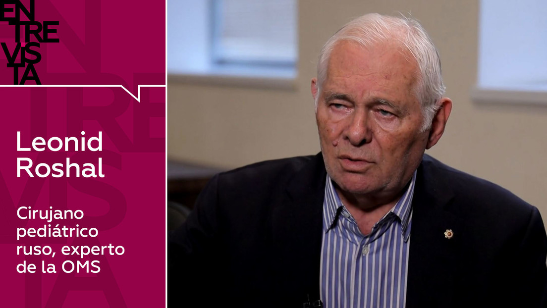 Leonid Roshal, cirujano pediátrico ruso, experto de la OMS: "La ...