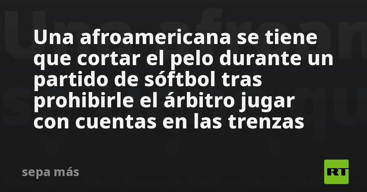 Una afroamericana se tiene que cortar el pelo durante un partido de ...