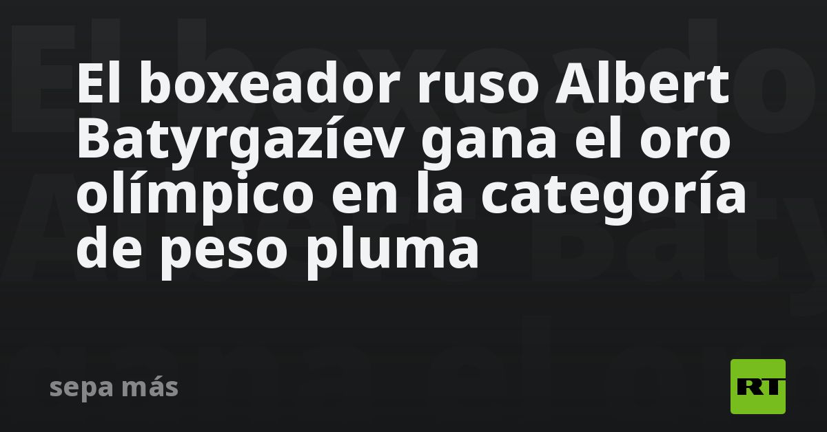 El boxeador ruso Albert Batyrgazíev gana el oro olímpico en la ...