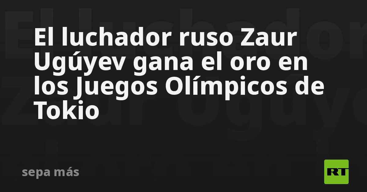 El luchador ruso Zaur Ugúyev gana el oro en los Juegos Olímpicos de ...