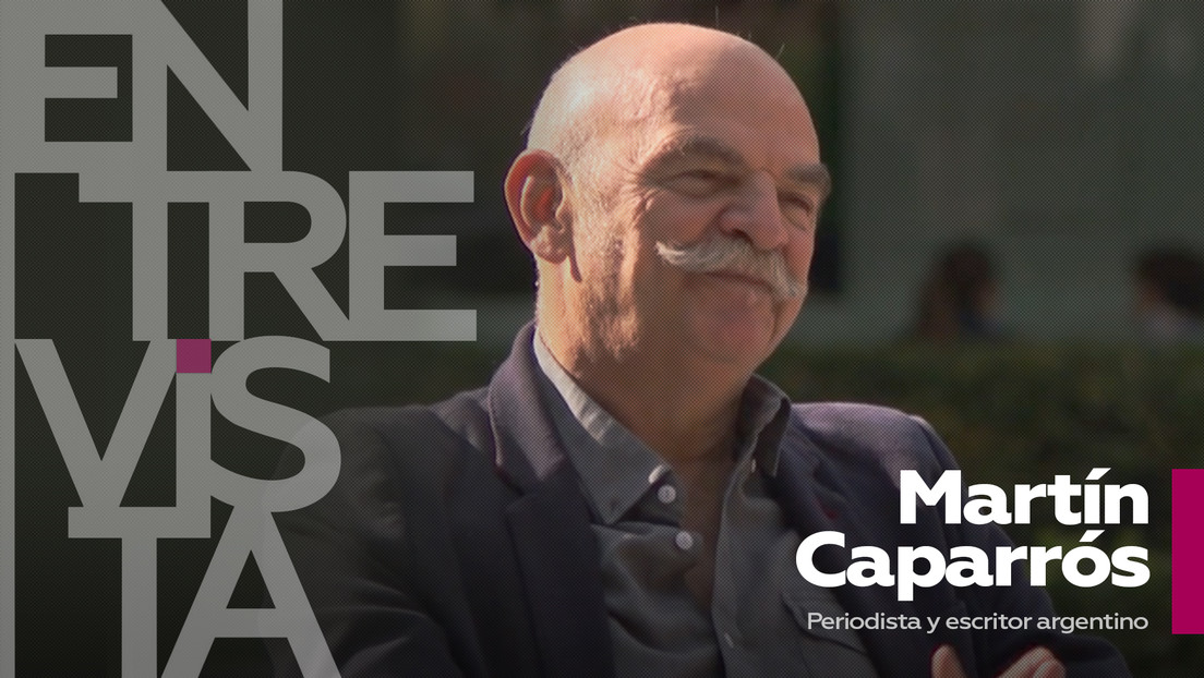 Martín Caparrós, periodista y escritor argentino: "Ya no es necesaria ...