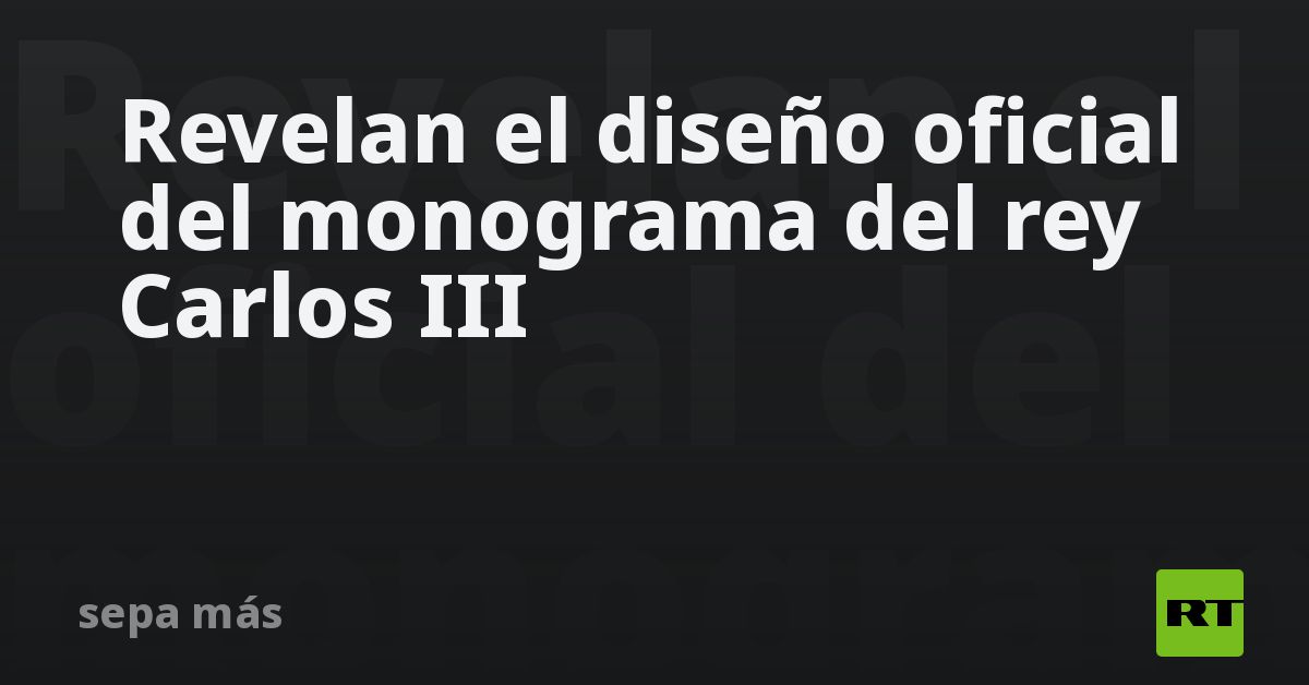 Revelan el diseño oficial del monograma del rey Carlos III - RT