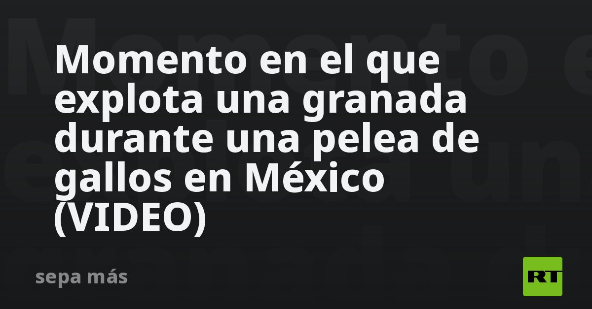 Momento en el que explota una granada durante una pelea de gallos en ...