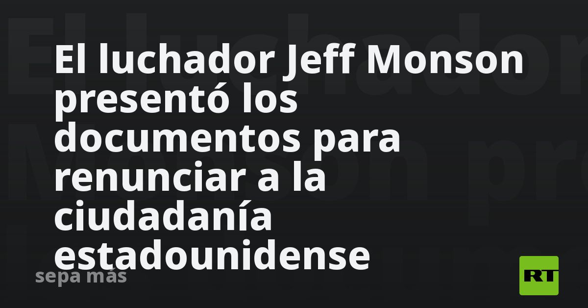 El luchador Jeff Monson presentó los documentos para renunciar a la ...
