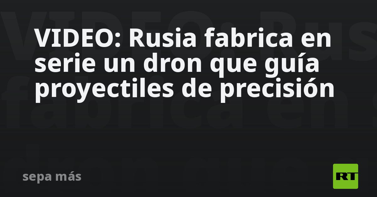 VIDEO: Rusia fabrica en serie un dron que guía proyectiles de precisión ...