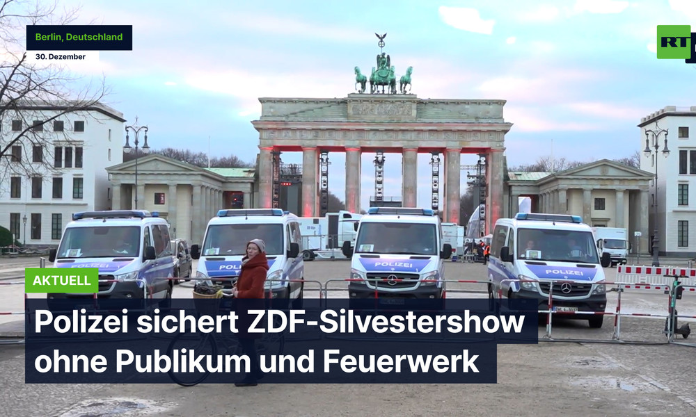 Berlin: Polizei sichert ZDF-Silvestershow ohne Publikum und Feuerwerk ...