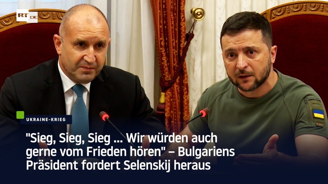 "Sieg, Sieg, Sieg ... Wir würden auch gerne vom Frieden hören" – Radew ...