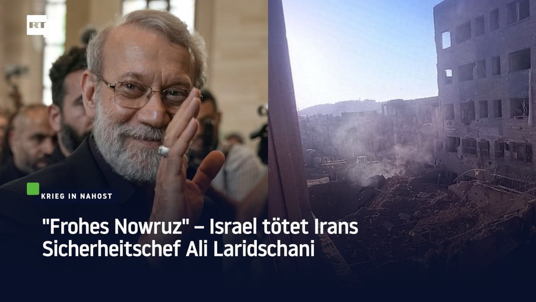 "Frohes Nowruz" – Israel tötet Irans Sicherheitschef Ali Laridschani ...