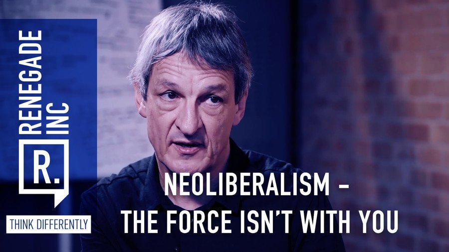 Neoliberalism: The force isn’t with you — RT Renegade Inc.