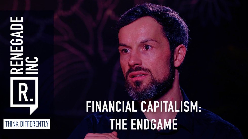 Financial capitalism: The endgame — RT Renegade Inc.