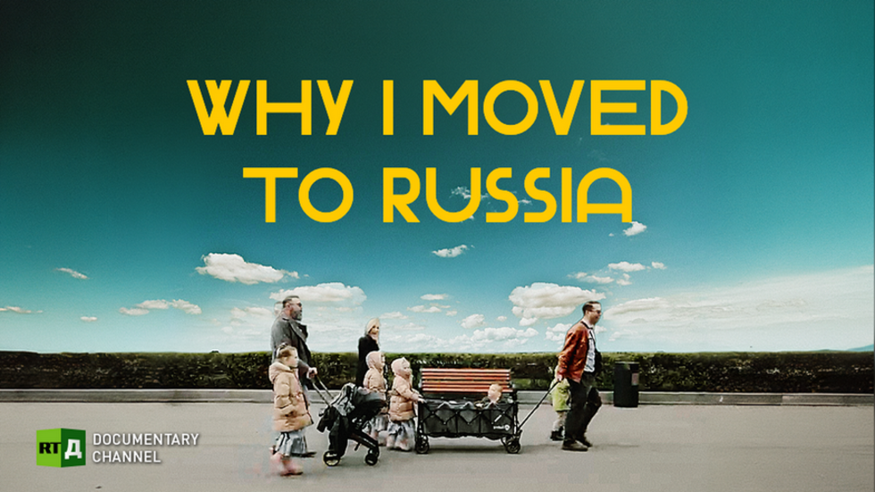 Why I moved to Russia — RT Documentary